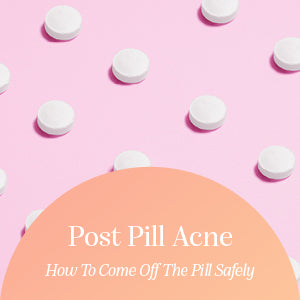 Post Pill Acne: How To Come Off The Pill Safely | Organic Skincare ...